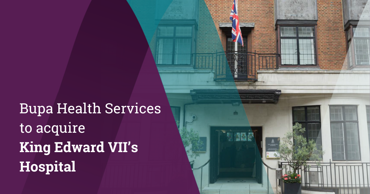 Bupa Health Services to acquire King Edward VII’s Hospital | New ...